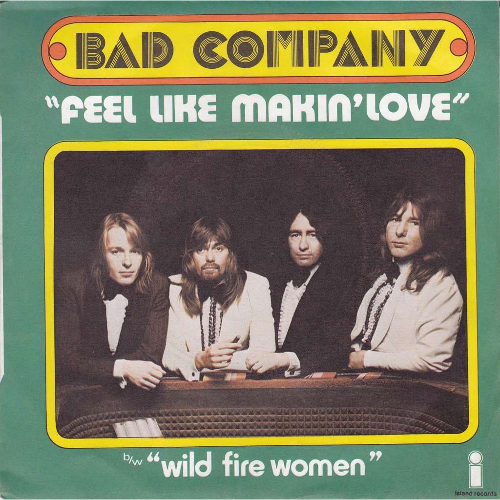Feel like makin'love / wild fire woman by Bad Company, SP with ...