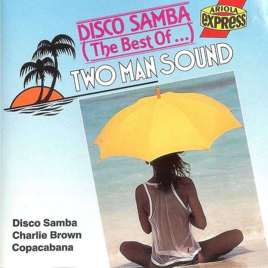 TWO MAN SOUND disco samba - the best of ... tropical classics (vol.1 ...