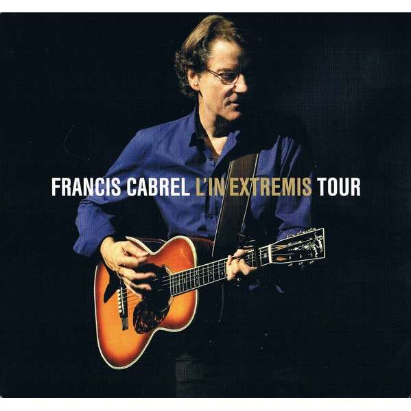 L'in extremis tour (2 cd + dvd) de Francis Cabrel, CD x 3 chez ...