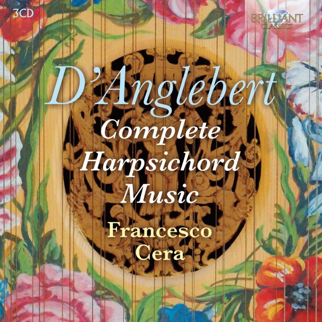 Complete harpsichord music / francesco cera - Anglebert, D' Jean-Henri ...