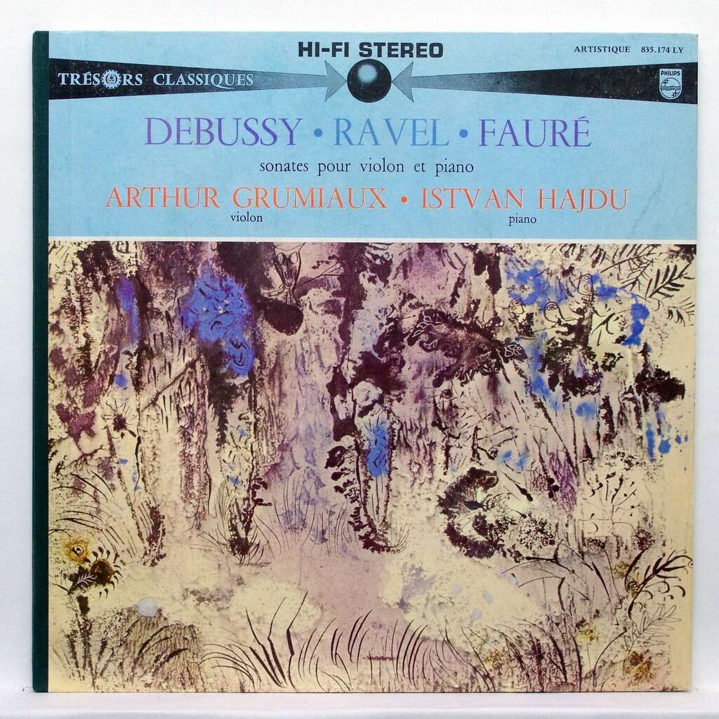 Debussy, ravel & faure : violin & piano sonatas by Arthur Grumiaux ...