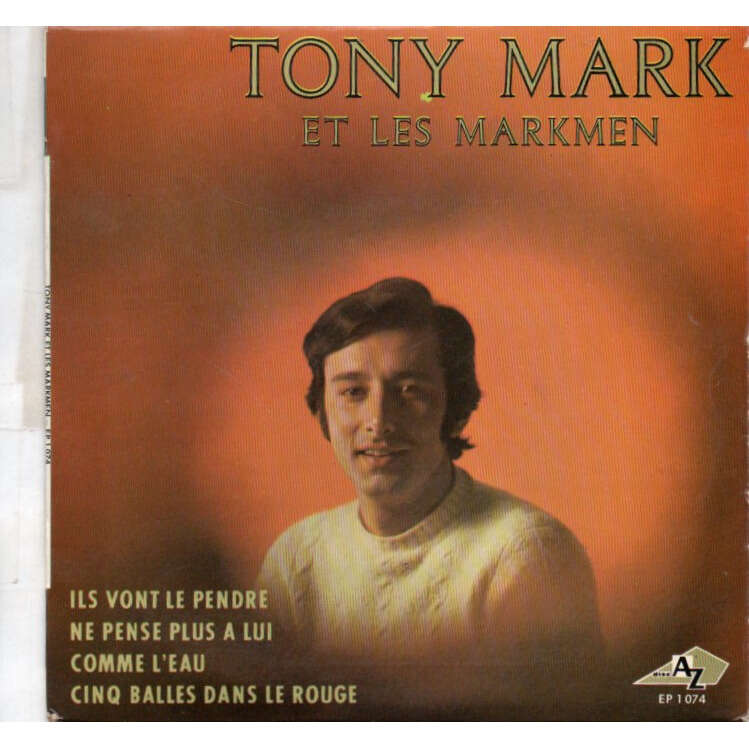 Ils vont le pendre / ne pense plus a lui / comme l'eau / cinq balles dans le rouge de Tony Mark ...