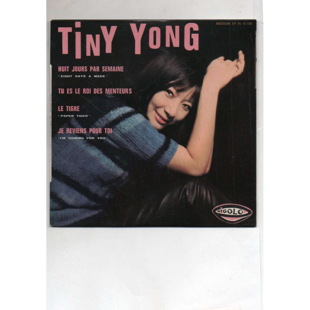 Huit jours par semaine /tu es le roi des menteurs / le tigre / je reviens pour toi / de Tiny ...