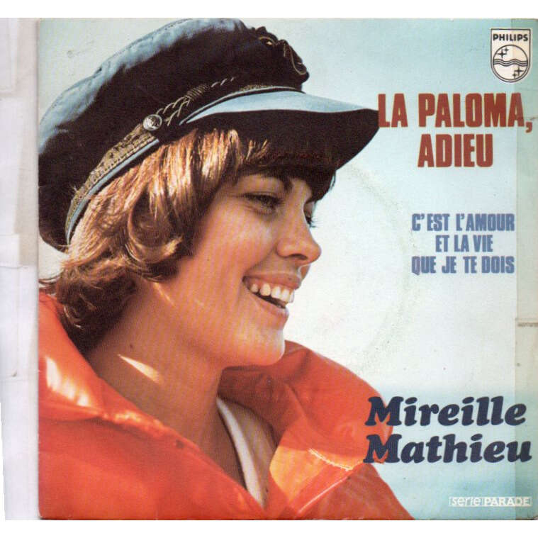 La paloma , adieu / c'est l'amour et la vie que je te dois de Mireille ...
