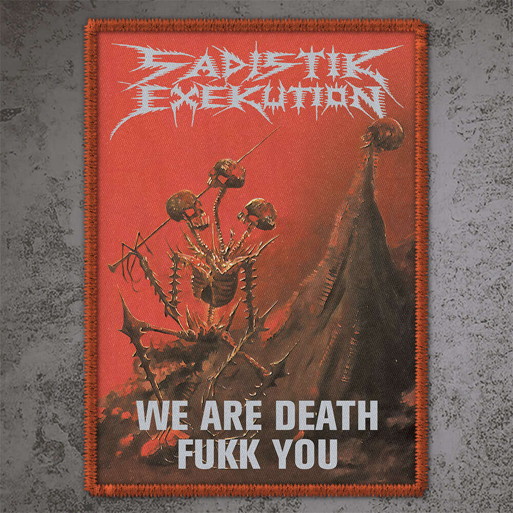 SADISTIK EXEKUTION we are death fukk you. heat transfer patch, PATCH ...