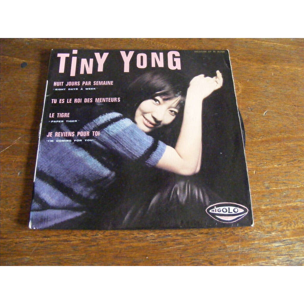 Huit jours par semaine / tu es le roi des menteurs / le tigre / je reviens pour toi de Tiny Yong ...